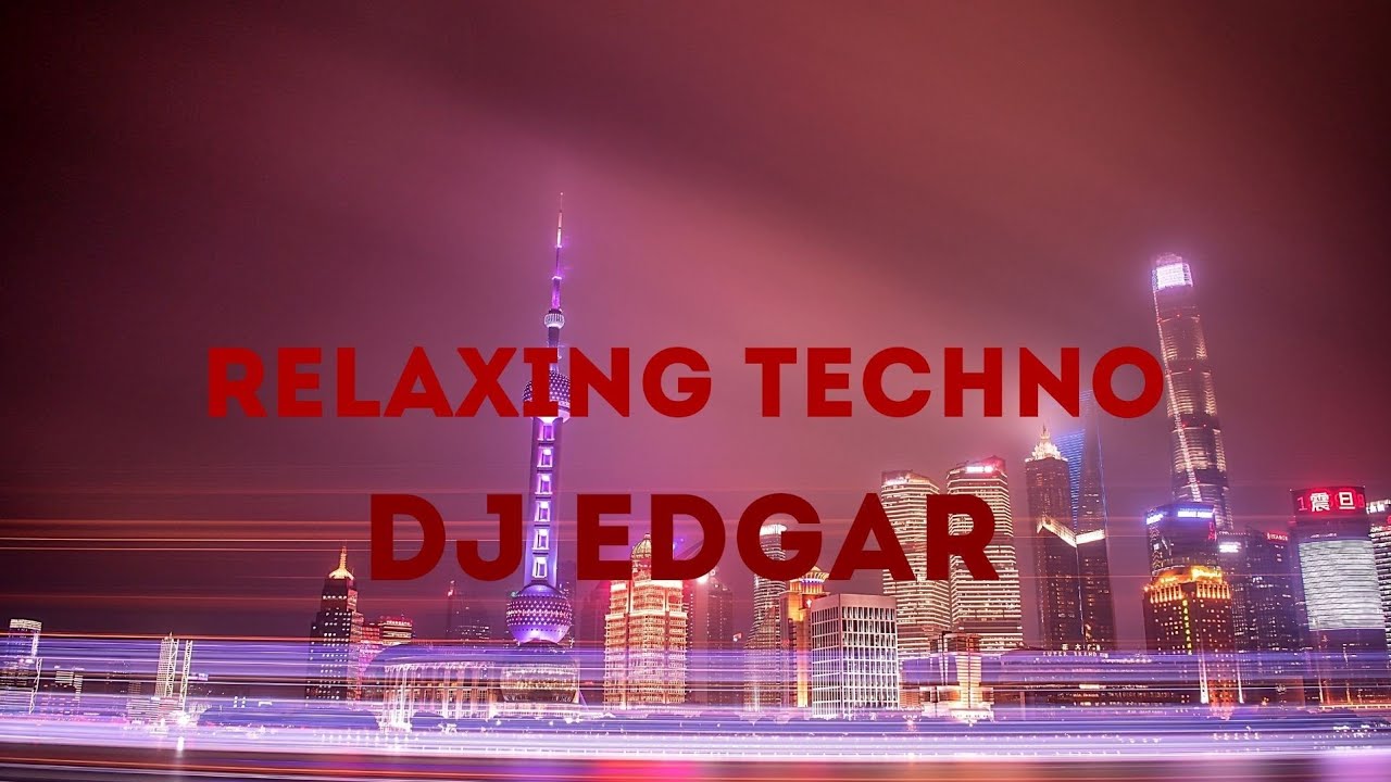 DJ Edgar - Relaxing Techno (Chill Techno) (No Copyright Music) - YouTube