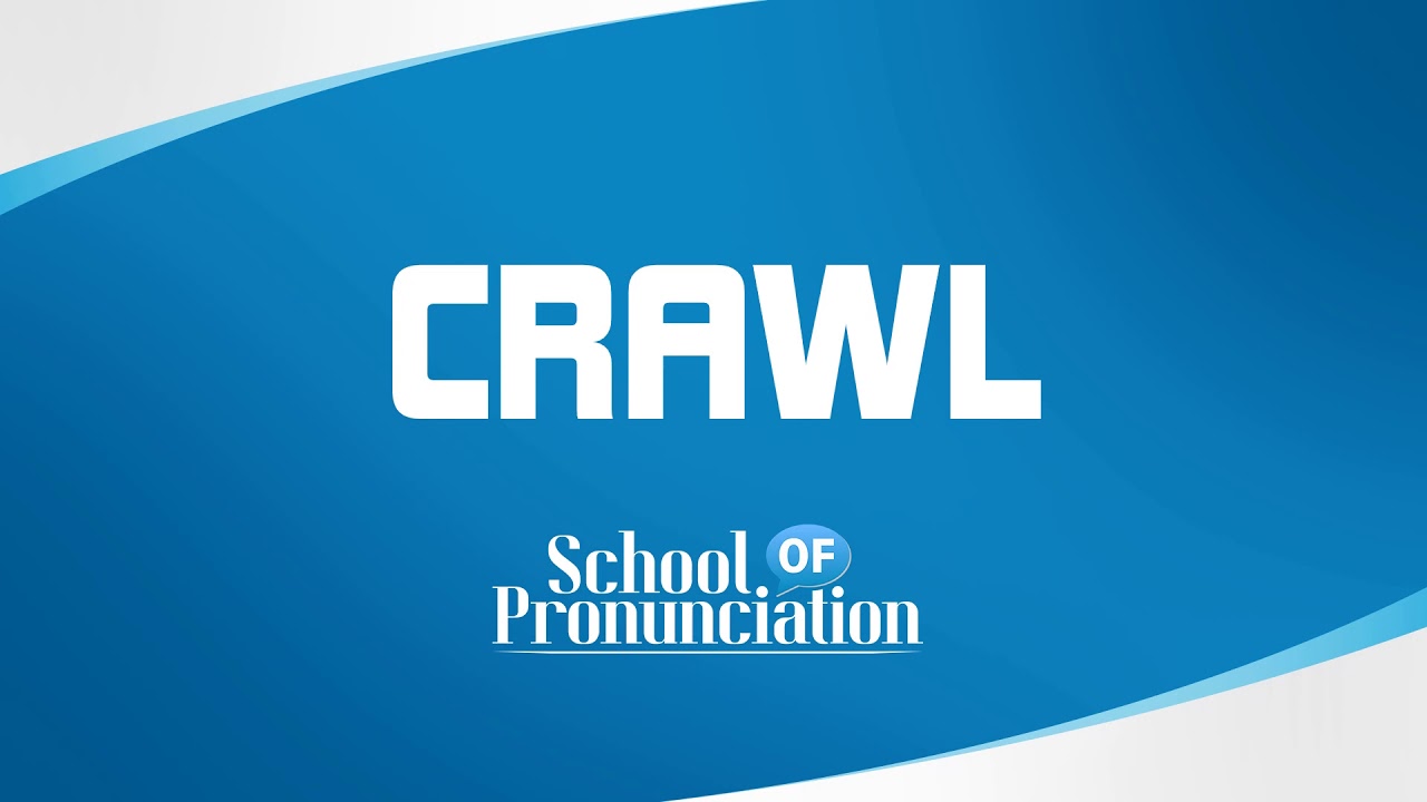 Learn How To Pronounce CRAWL - YouTube