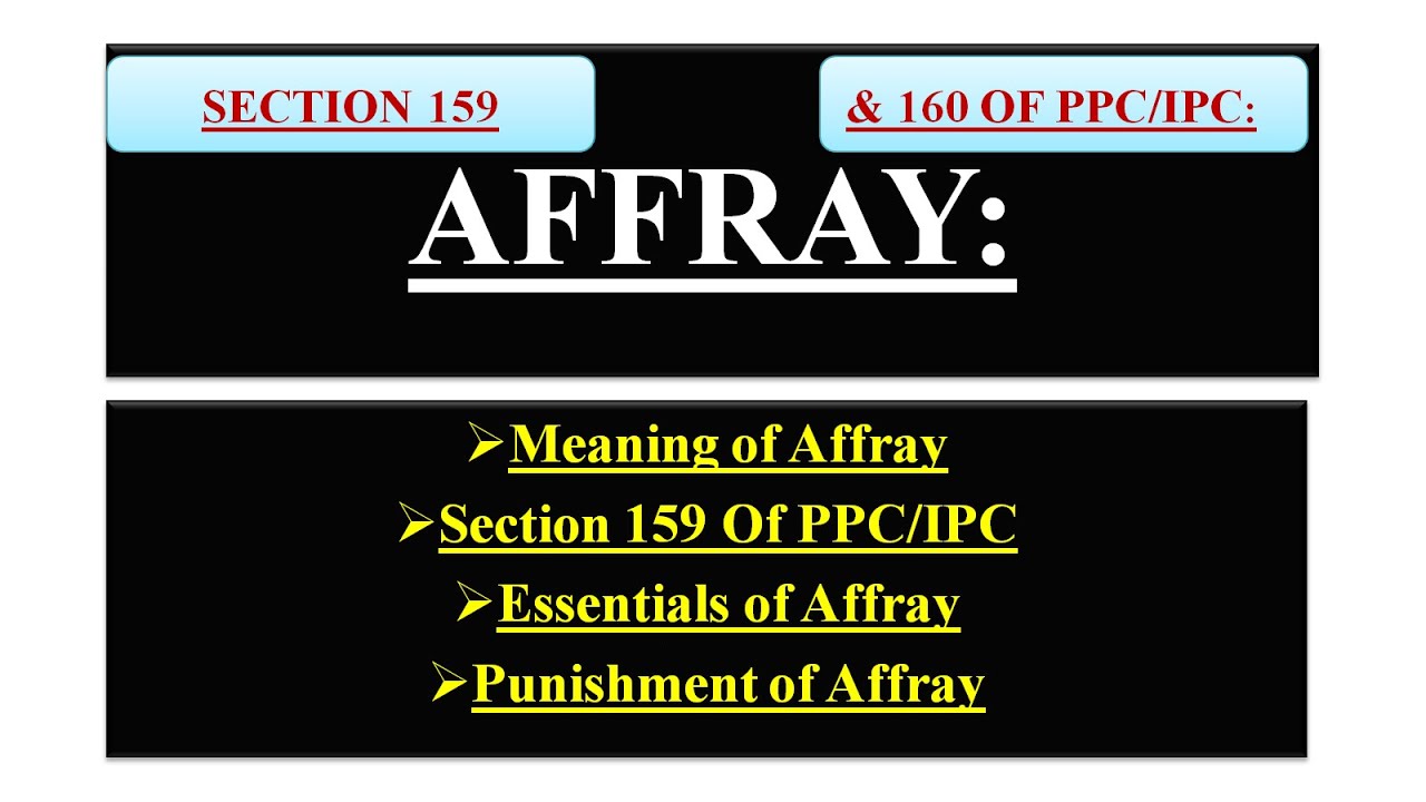 Affray | Section 159, 160 of IPC/PPC | Meaning of Affray and its ...