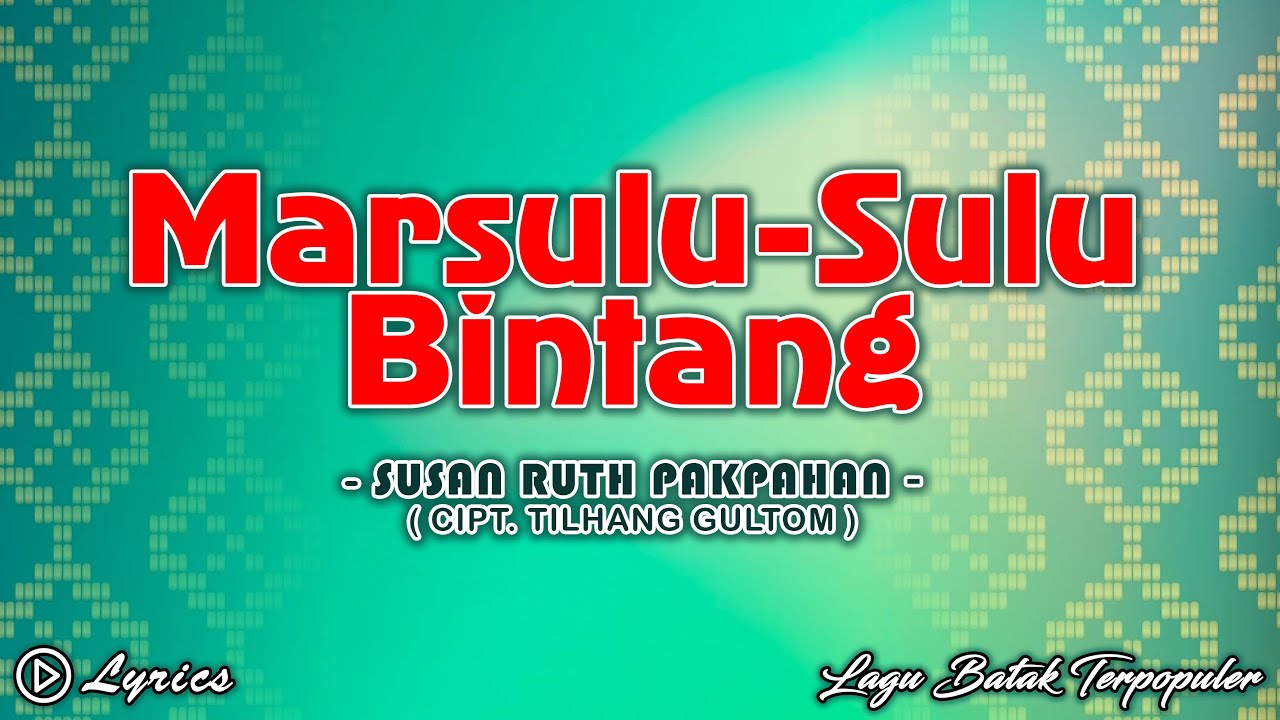 Marsulu Sulu Bintang - Susan Ruth Pakpahan || Lirik Lagu Batak Populer ...