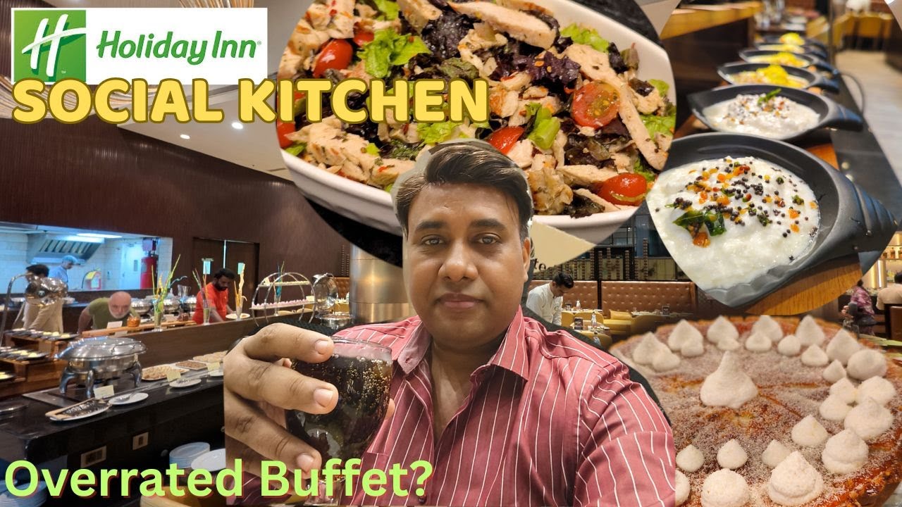 SOCIAL KITCHEN # Holiday Inn Unlimited Dinner Buffet | Most Overrated ...