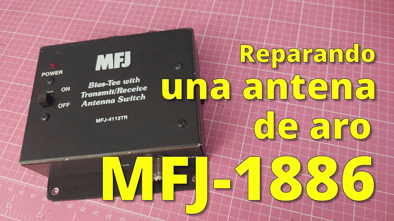114 - REPARANDO ANTENA ARO MFJ1886 AVERIADA POR TRANSMITIR - YouTube
