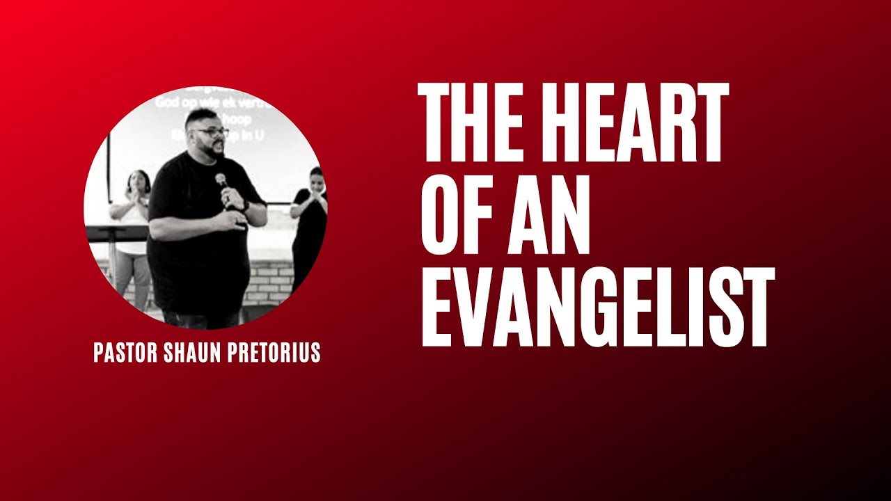 The Heart Of An Evangelist | Pastor Shaun Pretorius - YouTube
