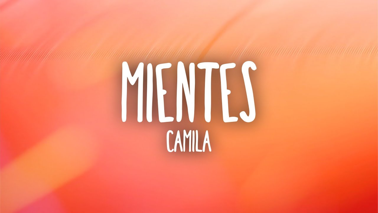 Camila - Mientes (Letra/Lyrics) - YouTube