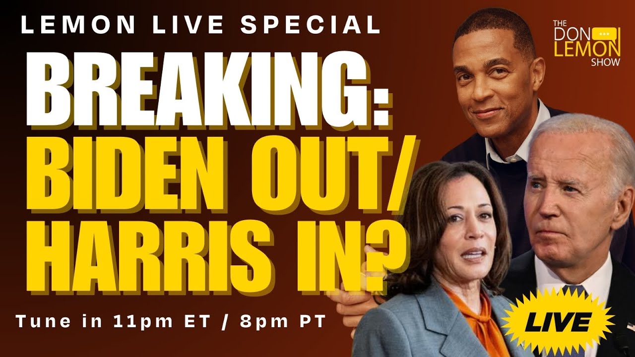 Lemon LIVE Special | BREAKING: BIDEN OUT/HARRIS IN? - July 18th, 2024 ...