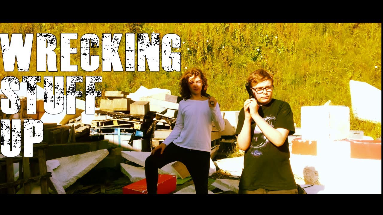 WRECKING STUFF UP!!!!!!!!!!!!!! - YouTube