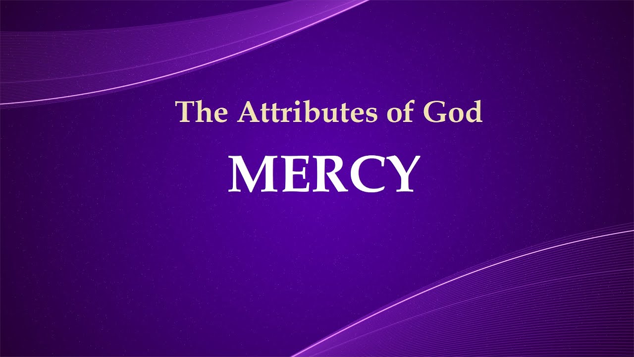 15-03-23 • The Attributes of God • 17. Mercy - YouTube