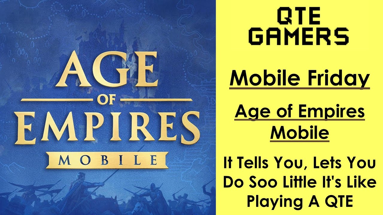 Mobile Friday - Age of Empires Mobile - It Tells You, Lets You Do Soo ...
