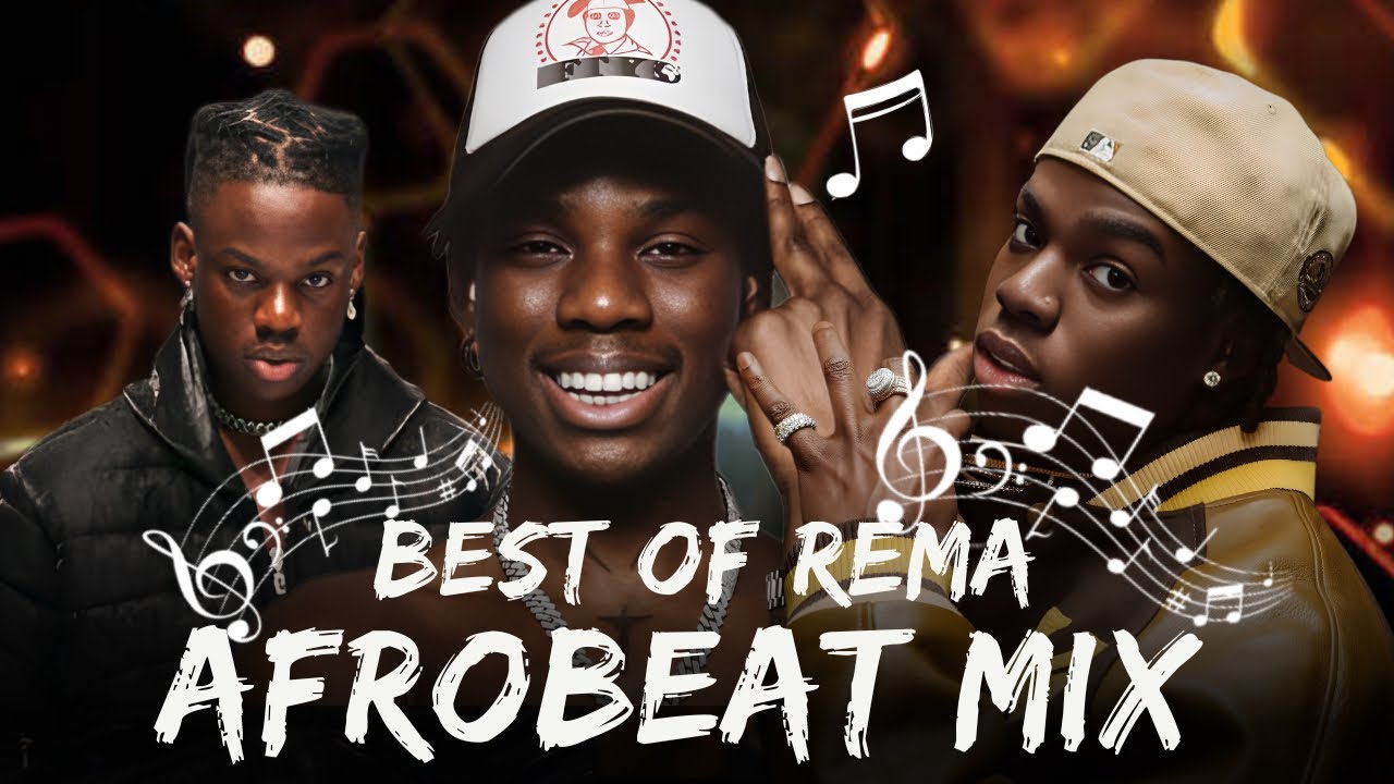 BEST OF REMA MIXTAPE | NAIJA AFROBEAT MIX | AFROBEAT MIXTAPE - YouTube