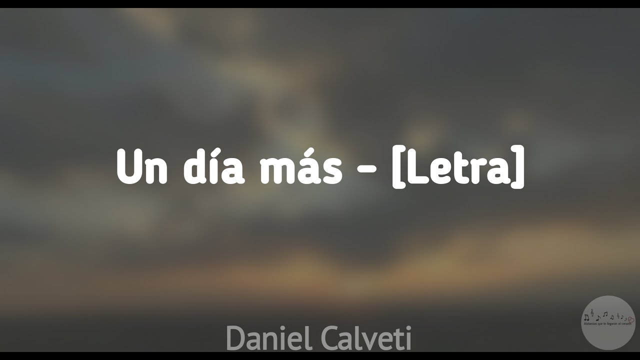 Un día más - Daniel Calveti [Letra] - YouTube