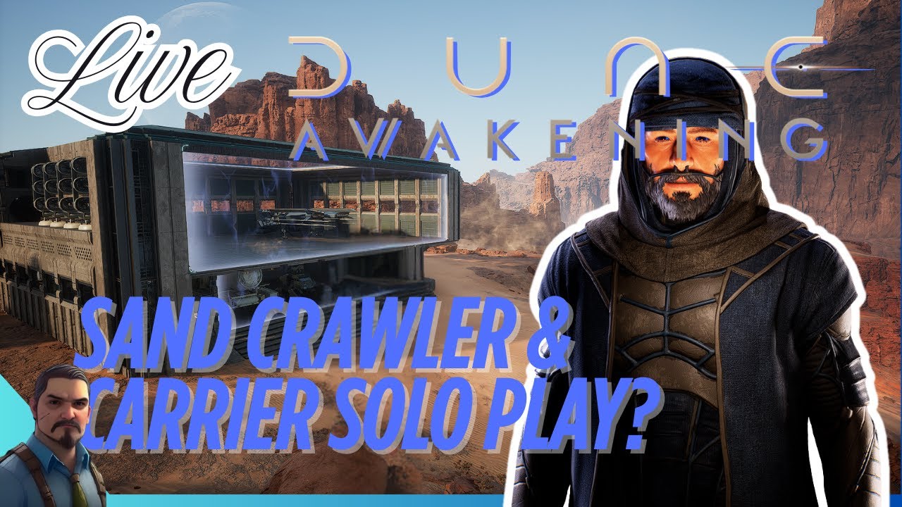 Dune: Awakening | Sand Crawler & Carrier Solo? - YouTube