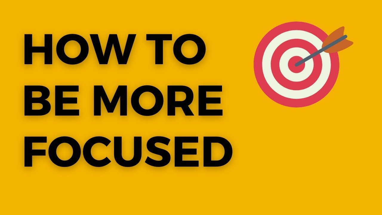 How To Be More Focused | 10 STEPS - YouTube