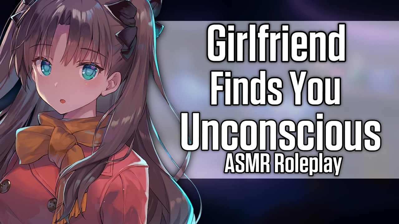 Girlfriend Finds You Unconscious Sweet Caring Asmr Rp Youtube