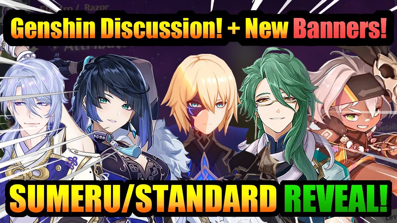 LET'S TALK GENSHIN SUMERU & STANDARD BANNERS+ RERUNS DISCUSS & 2.7 Info ...