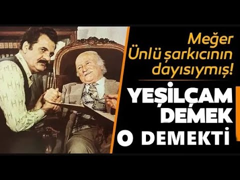 Yeşilçam'ın tonton dedesi ünlü ismin dayısıymış!