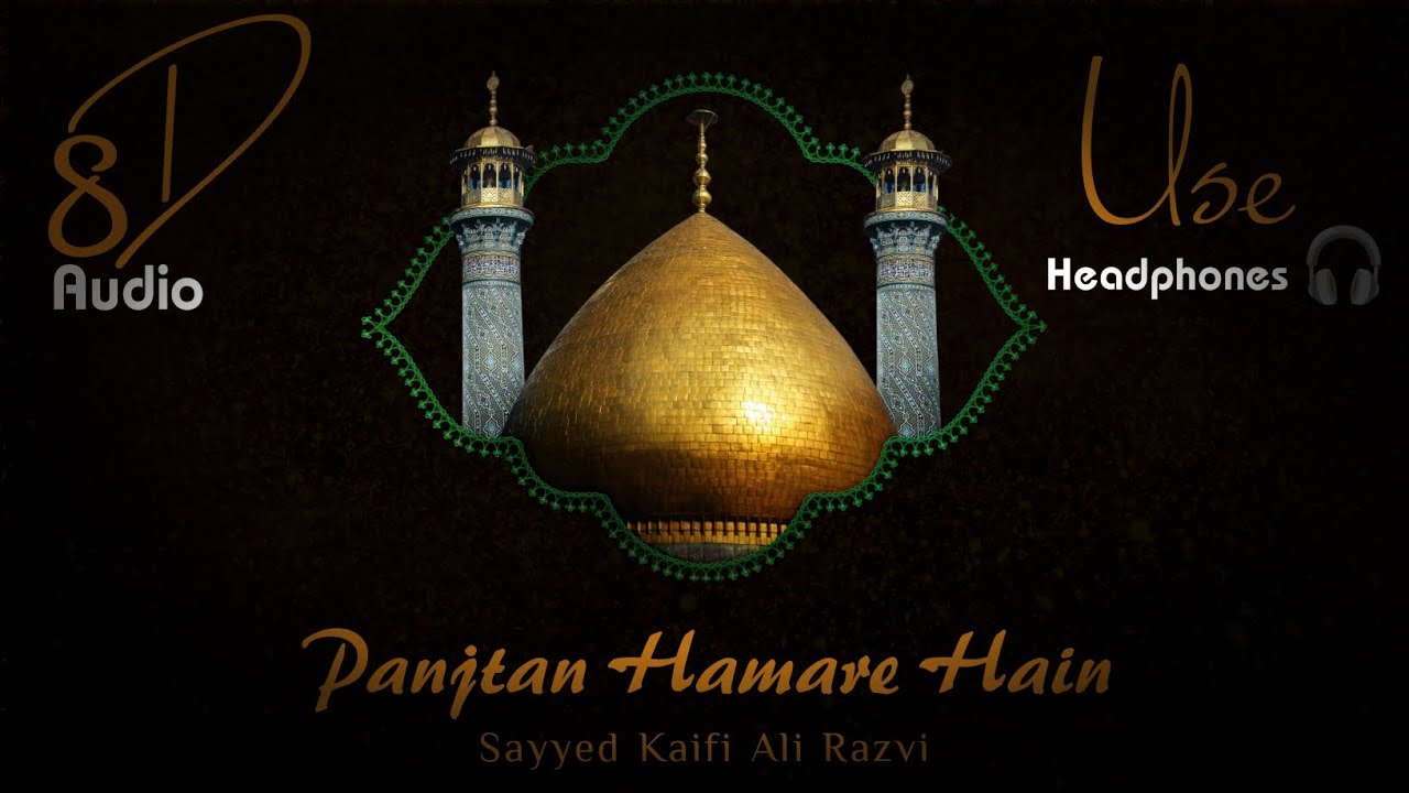 Panjtan Hamare Hain | 8D Audio 🔊 Use Headphones | Sayyed Kaifi Ali Razvi - YouTube