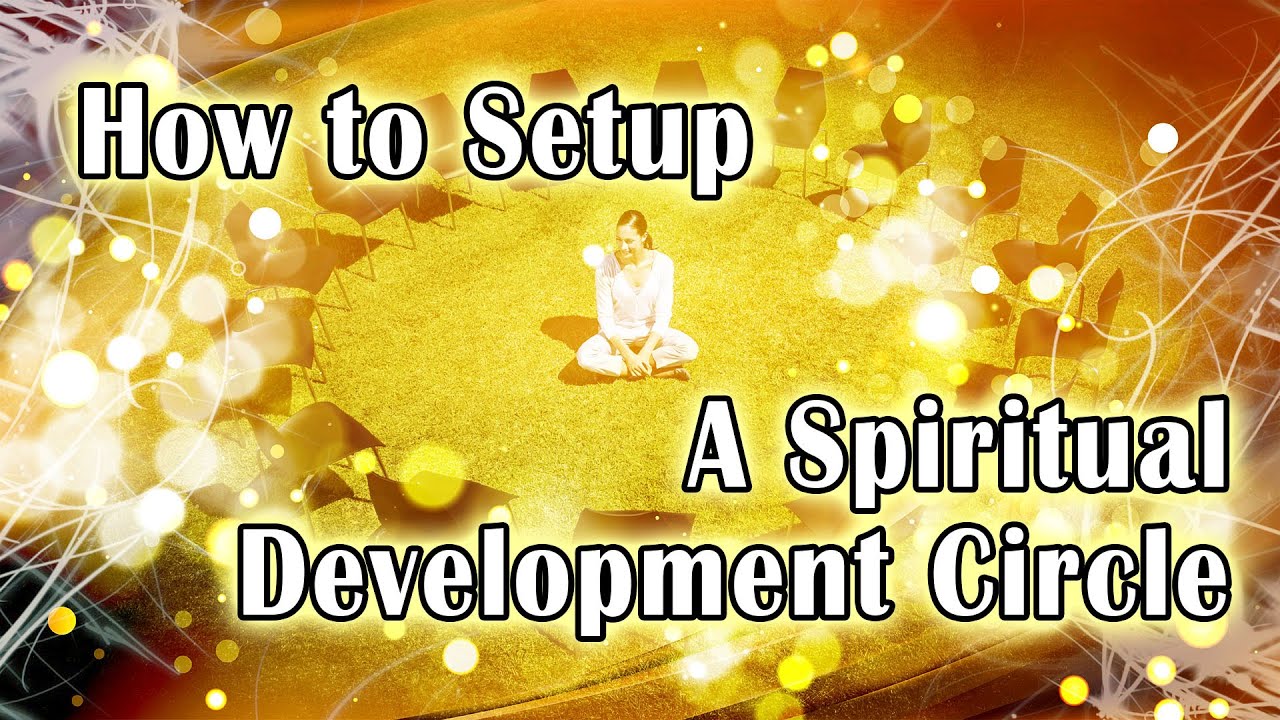 How To Set Up A Spiritual Development Circle - YouTube