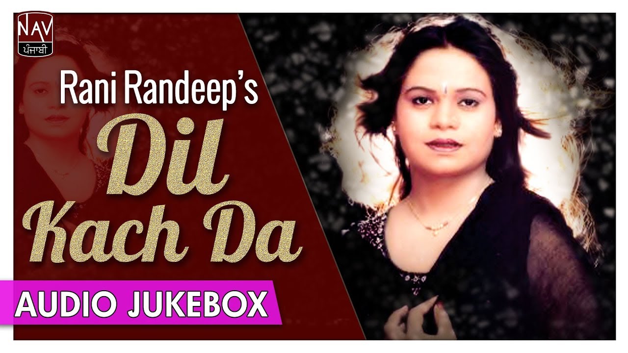Dil Kach Da - Best Of Rani Randeep | Best Collection Of Punjabi Sad ...
