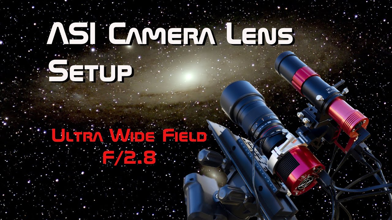 ASI Camera Lens Setup - Ultra Wide Field - YouTube