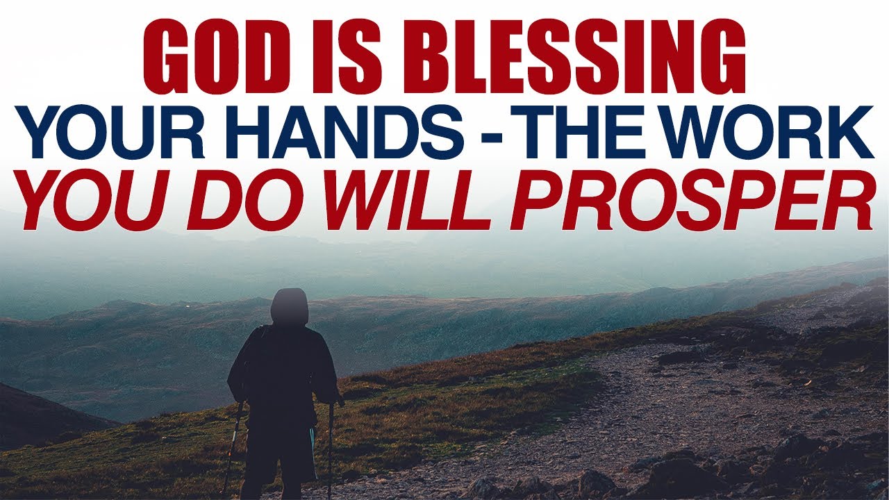 GOD IS BLESSING YOUR HANDS — THE WORK YOU DO WILL PROSPER — CHRISTIAN ...
