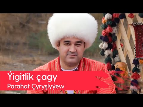Parahat Chyryshlyyew - Yigitlik chagy | 2022