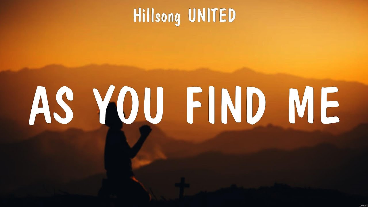 As You Find Me - Hillsong UNITED (Lyrics) - Love On The Line, I Need ...