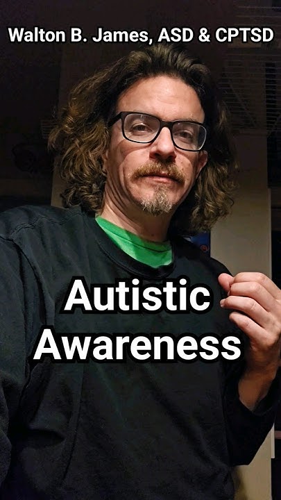 Autistic Awareness - Walton B. James, ASD & CPTSD - YouTube