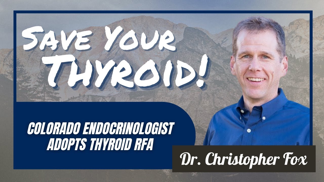 Endocrinologist offers Thyroid RFA in SUPERIOR, CO: Dr. Christopher Fox - #75 - YouTube