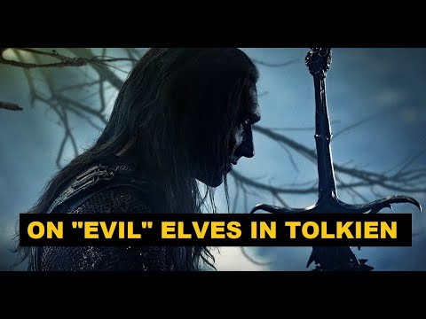 On "Evil" Elves In Tolkien's Legendarium - YouTube