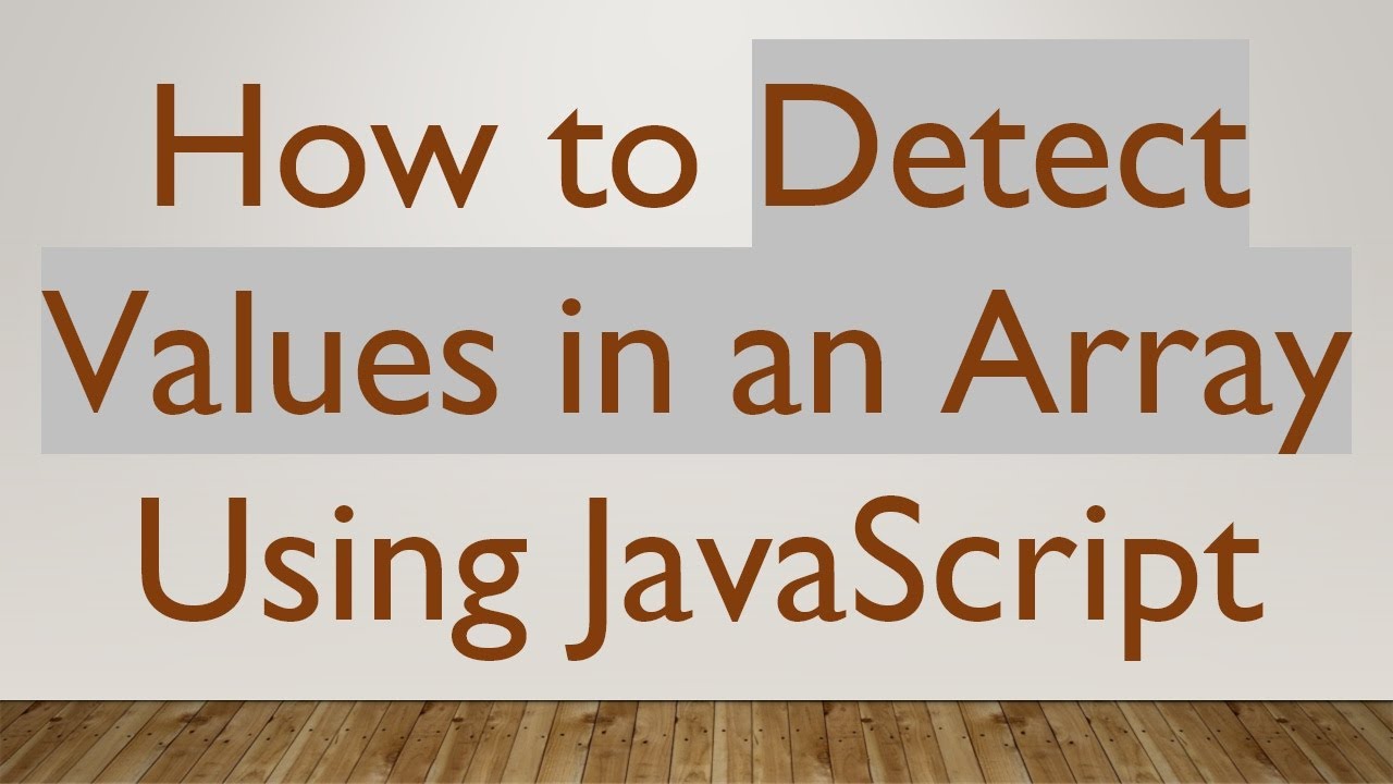 How To Detect Values In An Array Using Javascript Youtube 0434