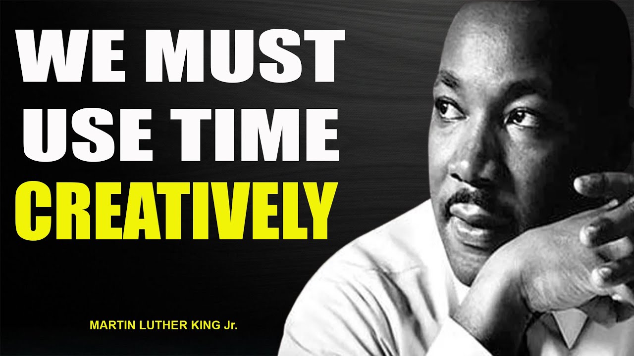 We must use time creatively | Motivational Quotes of Martin Luther King ...
