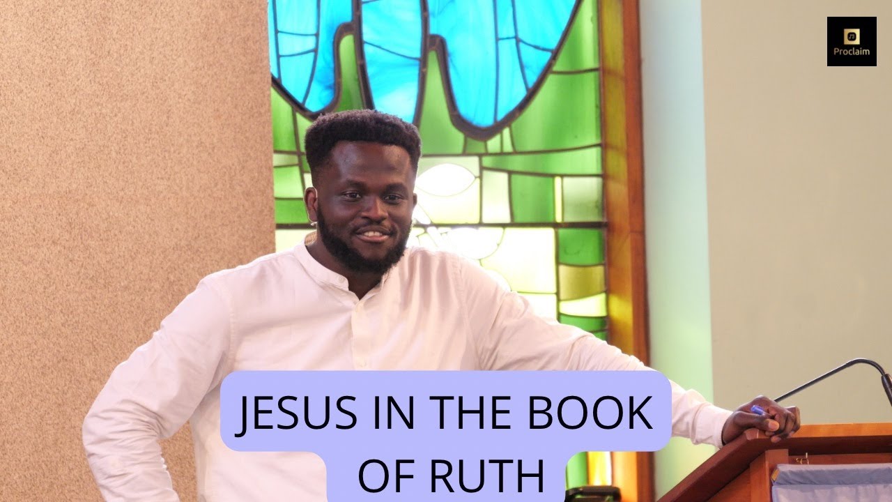 Jesus in the book of Ruth | Jesse Owusu Afriyie - YouTube
