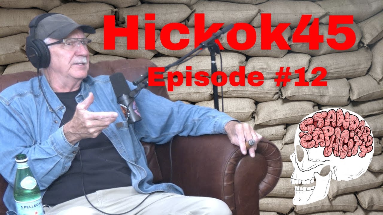 Hickok45 | Standard Capacity Podcast #12 - YouTube