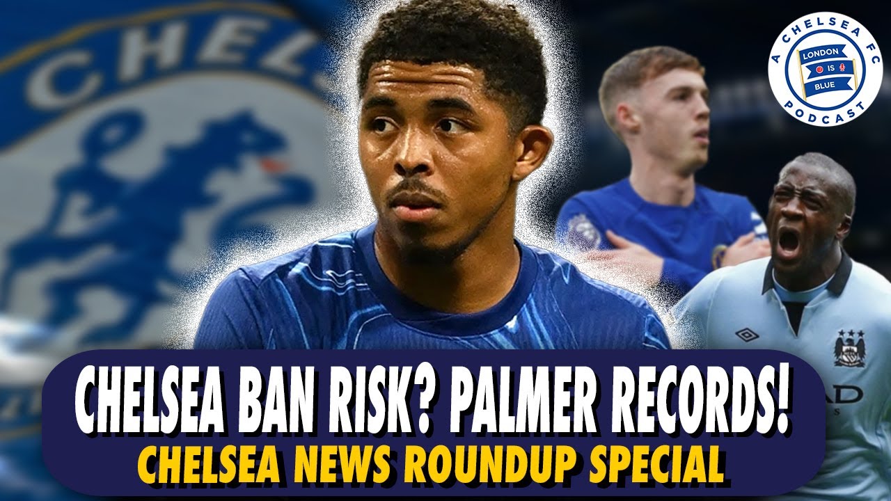 Chelsea Stars at Risk of Ban? Palmer Nearing Crazy Record! Chelsea News ...
