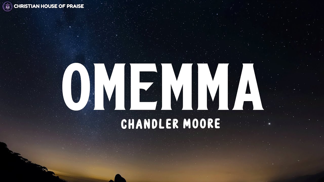 Omemma - Chandler Moore (Lyrics) - YouTube Omemma - Chandler Moore (Lyrics) - YouTube