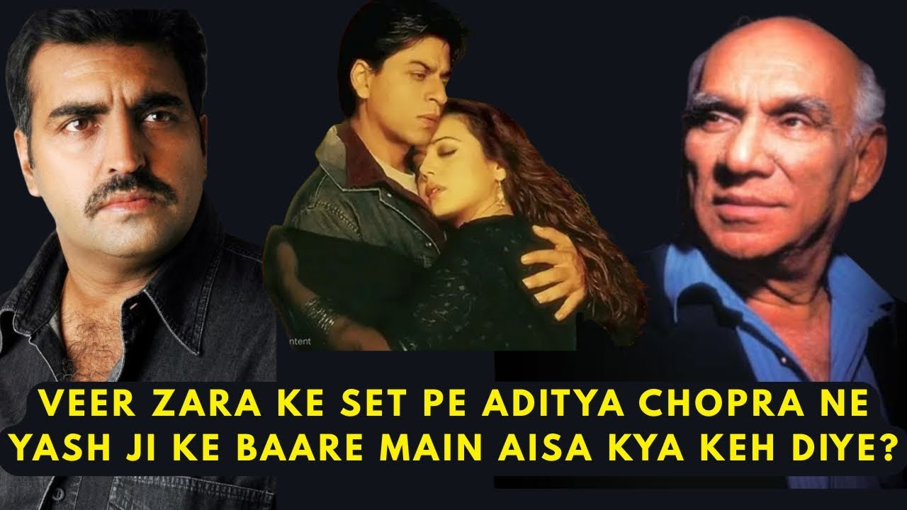 Veer Zara ke set pe Aditya Chopra ne Yash ji ke baare main aisa kya keh ...