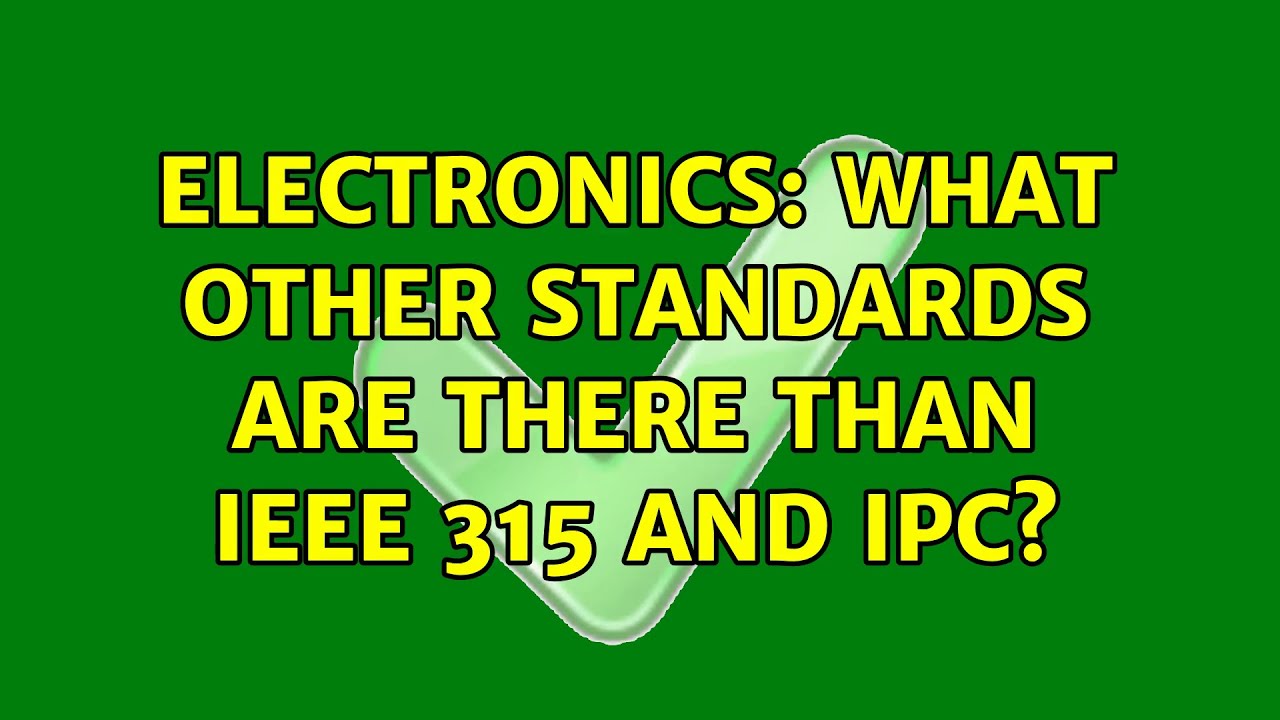 Electronics: What other standards are there than IEEE 315 and IPC ...