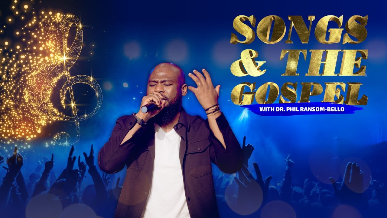 SONGS AND THE GOSPEL with DR. PHIL RANSOM-BELLO // 30 APRIL, 2023 - YouTube