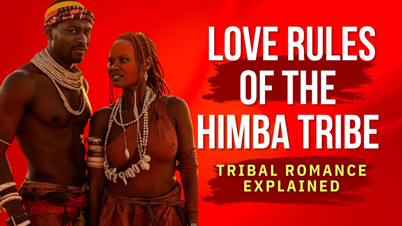 Himba Tribe Sex And Relationship The Secrets Of Love And Intimacy Youtube