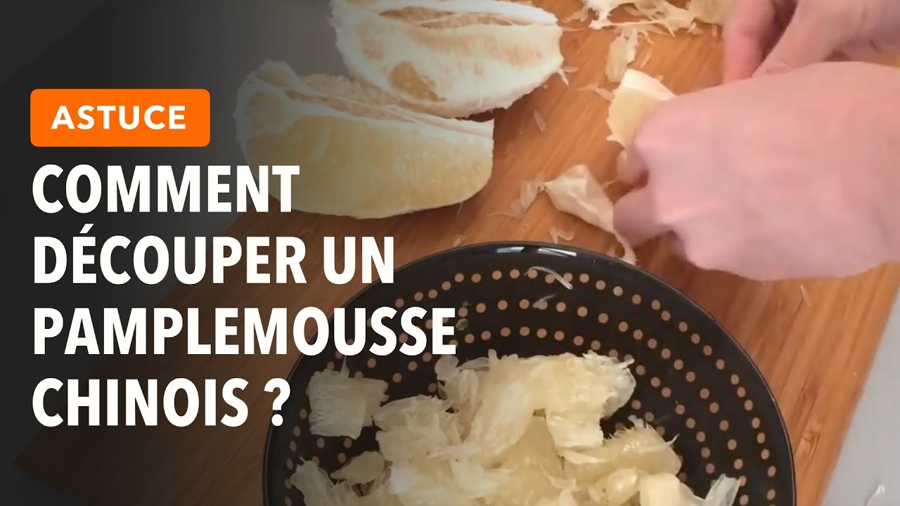 COMMENT DÉCOUPER UN PAMPLEMOUSSE CHINOIS ? - YouTube