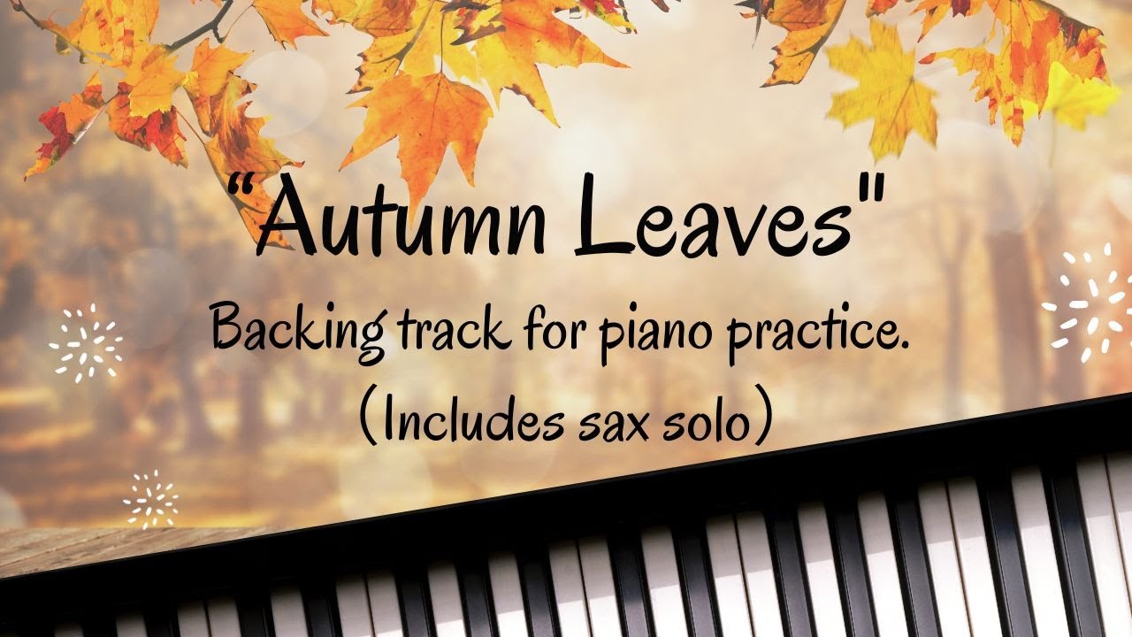 "Autumn Leaves" Backing Track for jazz piano. 「枯葉」ジャズピアノ練習用バッキングトラック ...