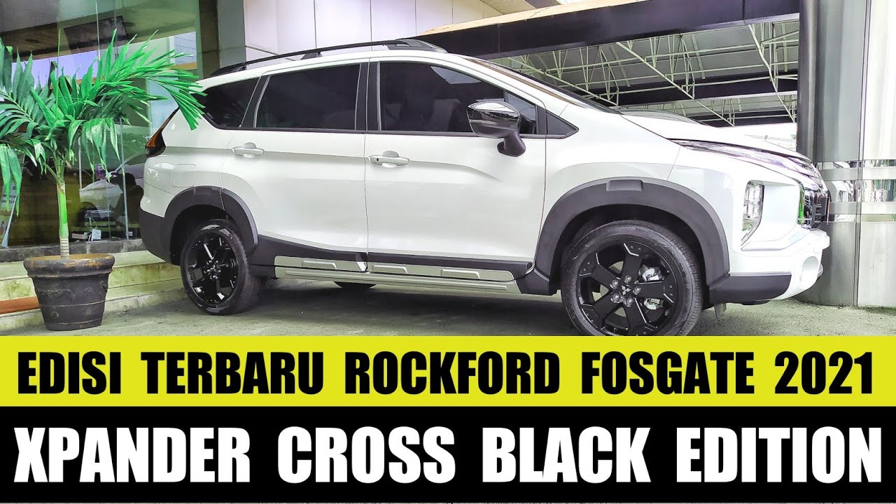 XPANDER CROSS ROCKFORD FOSGATE vs XPANDER BLACK EDITION | Edisi Khusus ...