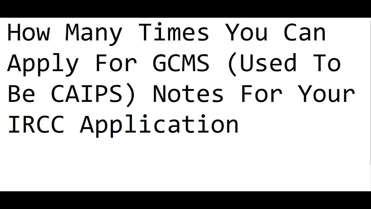 How Many Times You Can Apply For GCMS (Used To Be CAIPS) Notes For Your ...
