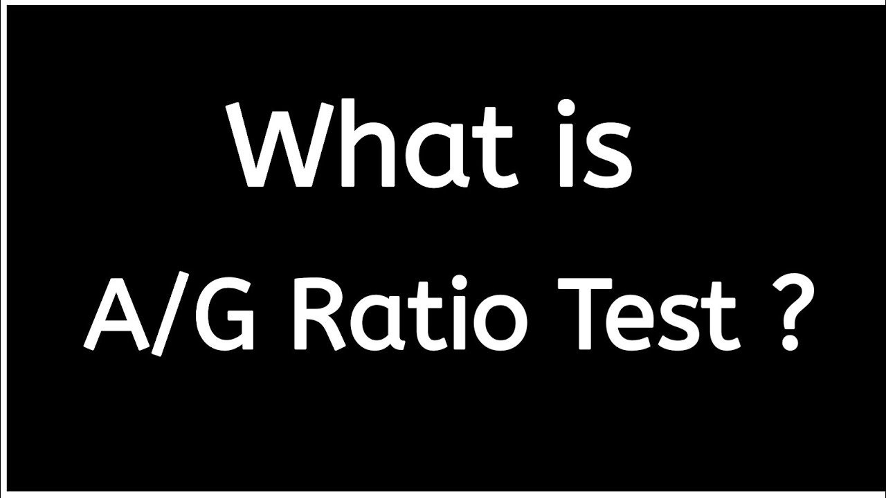 What is A/G Ratio Test? - YouTube