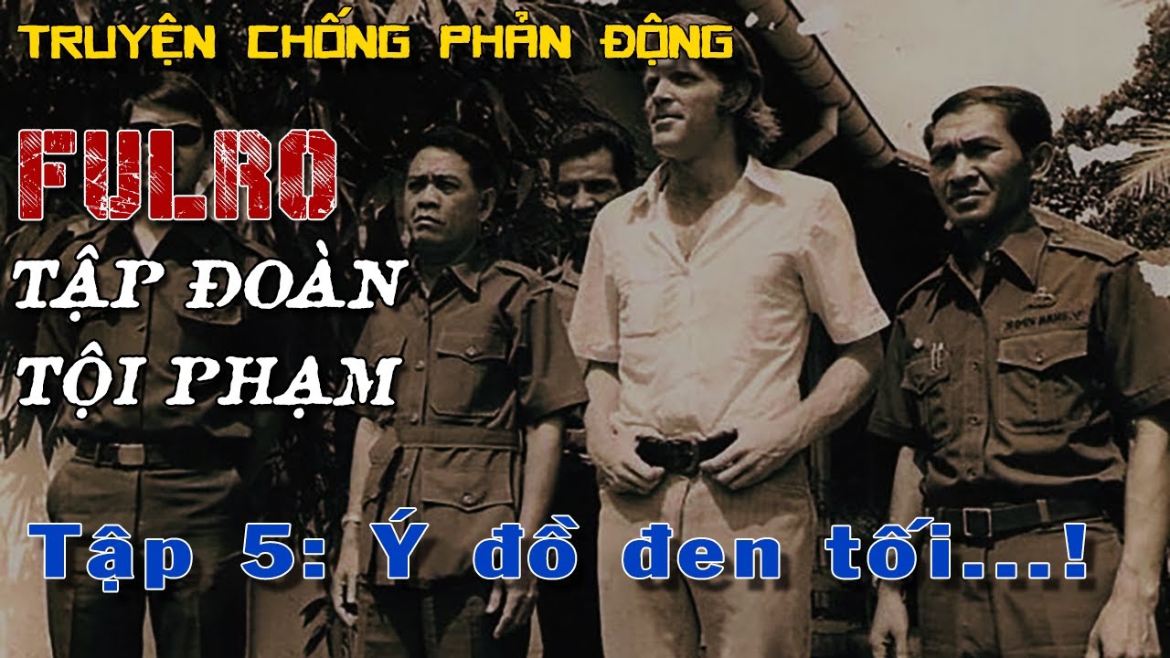 [Phần 5] FULRO TẬP ĐOÀN TỘI PHẠM | truyện chống phản động Việt Nam ...