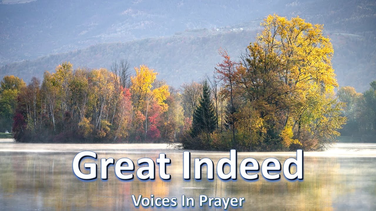 Great Indeed - Voices In Prayer - With lyrics - YouTube