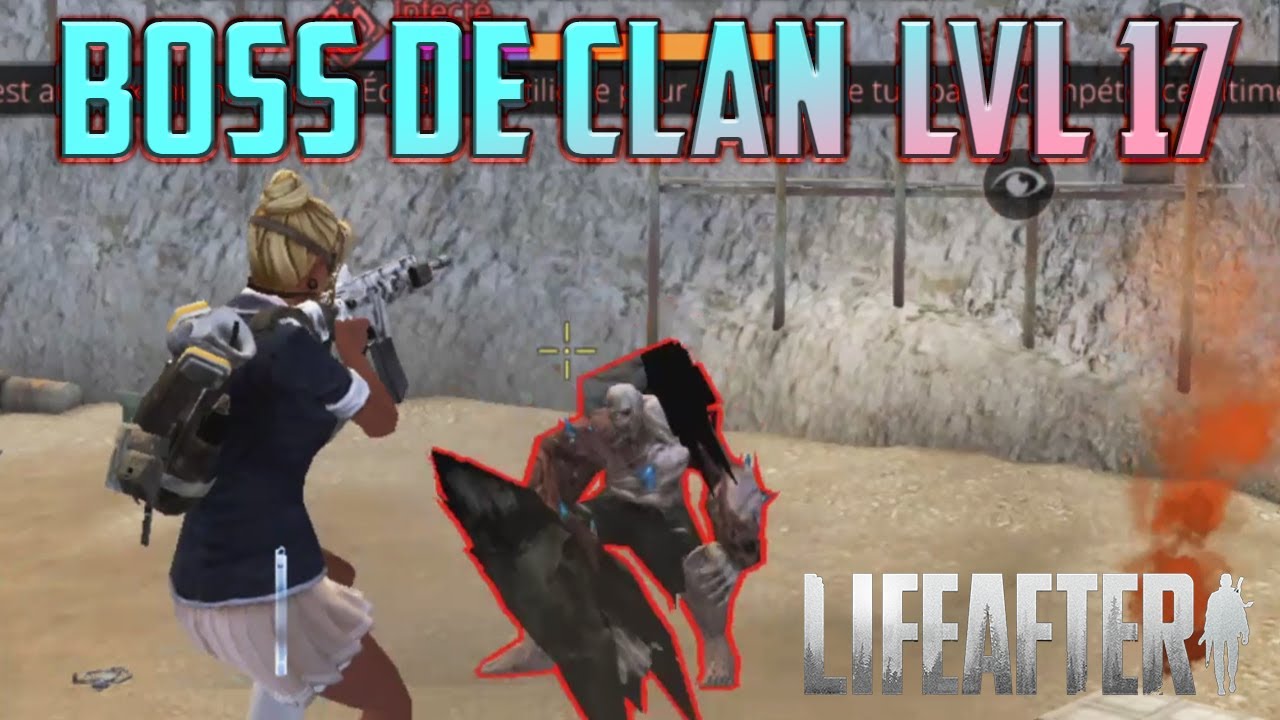 LIFE AFTER : BOSS DE CLAN LVL 17 - YouTube