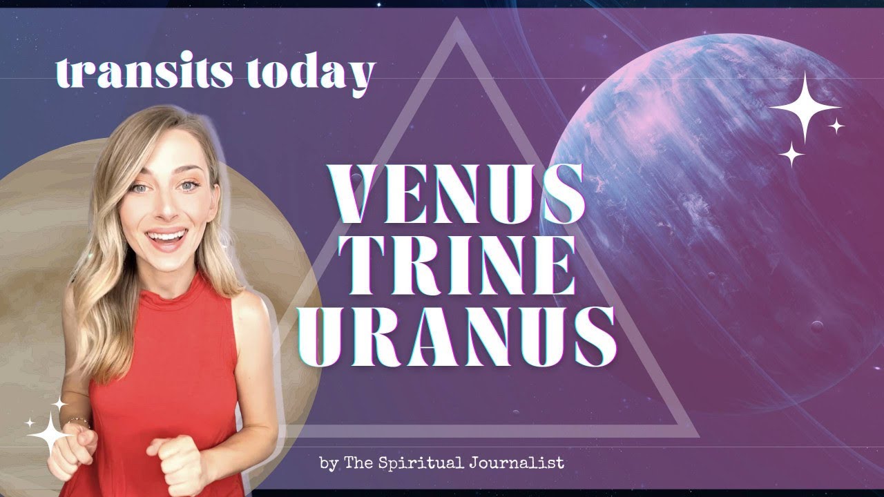 12/22/22 : ASTROLOGY TODAY : Venus Trine Uranus - YouTube