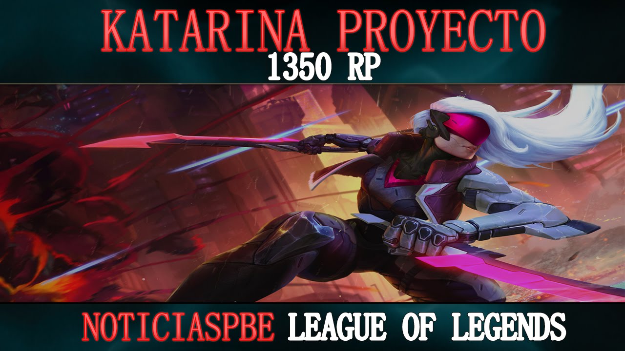 NoticiasLOL | Nueva Skin: Katarina Proyecto | League of Legends - YouTube