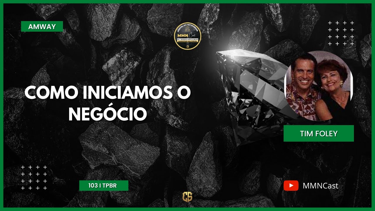 Áudio I [BR] 103 I TPBR - Como Iniciamos O Negócio I Tim Foley I Amway ...
